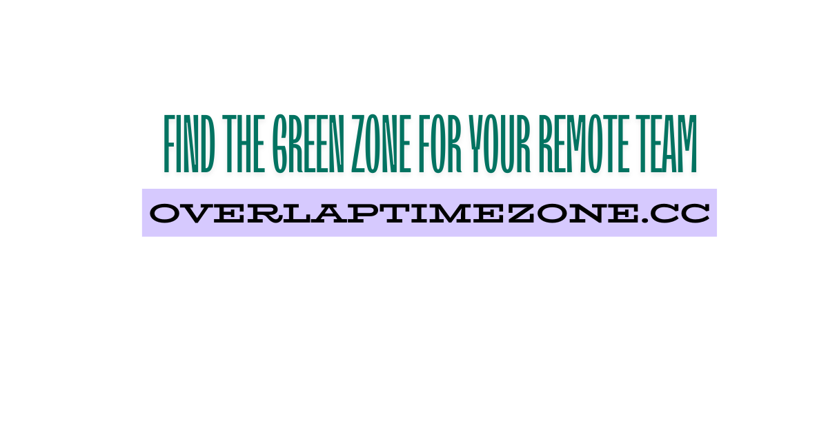 Overlap Timezone — Find the Green Zone for Remote Meetings Across Any ...